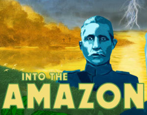 American Experience: Into the Amazon - Amazônia Latitude